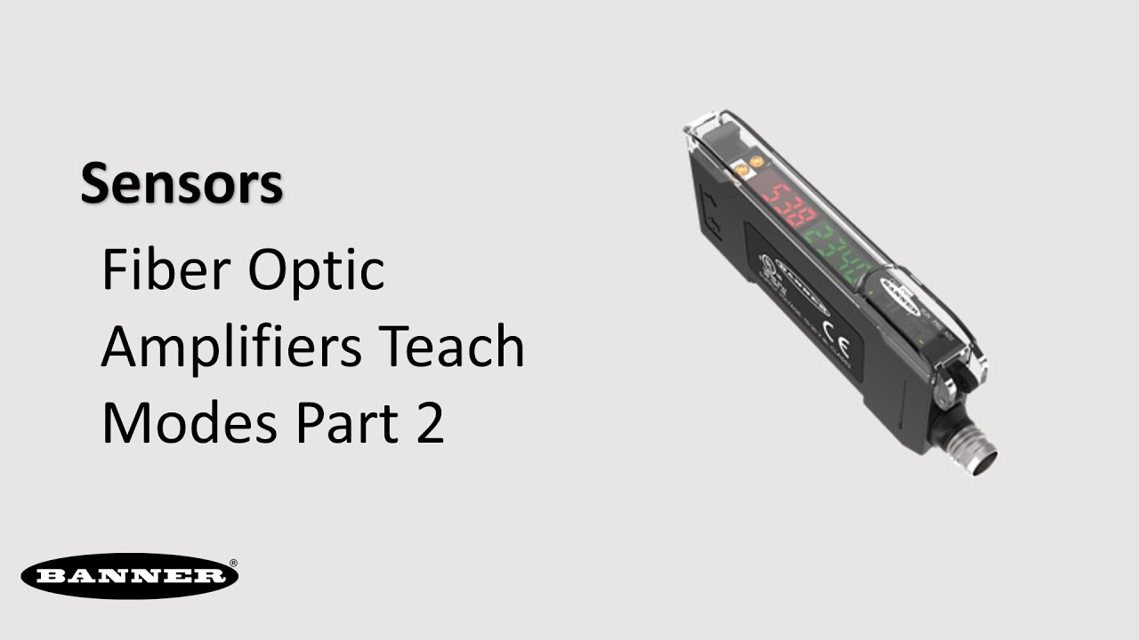 Sensors: Banner Fiber Optic Amplifiers Teach Modes Part 2 - YouTube