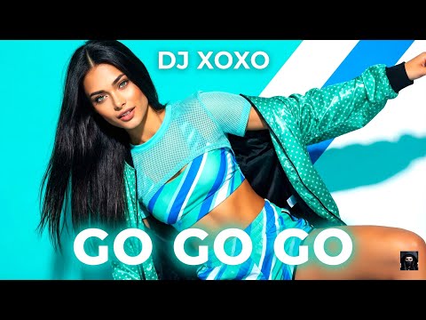 Go Go Go - DJ XOXO | Best Dance Pop Hit 2026🔥
