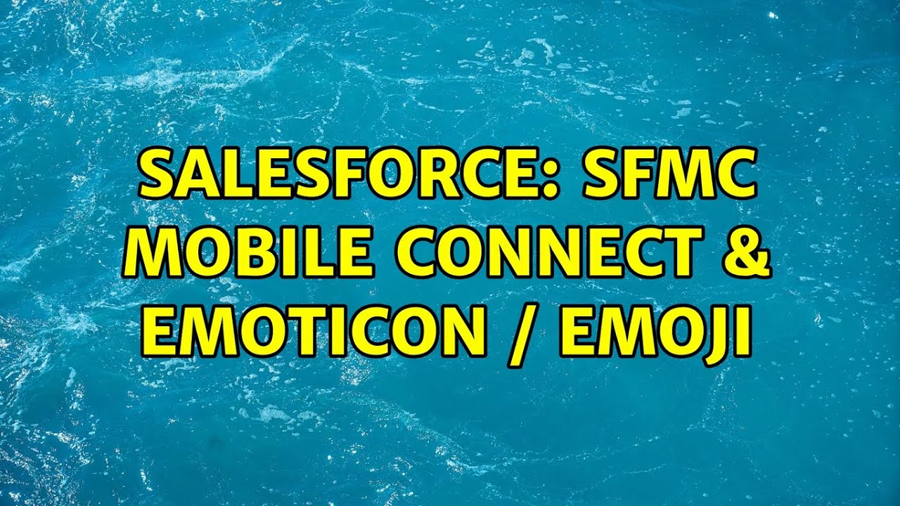 Salesforce: SFMC Mobile Connect & Emoticon / Emoji - YouTube