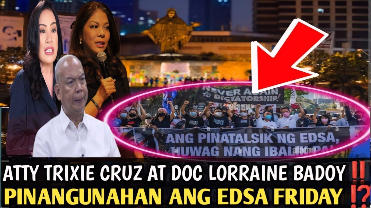 ATTY TRIXIE CRUZ AT DOC LORRAINE BADOY ‼️ PINANGUNAHAN ANG EDSA FRIDAY ...