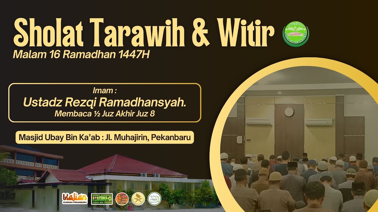 Sholat Tarawih & Witir Malam 16 Ramadhan 1447H - Imam Ustadz Rezqi ...