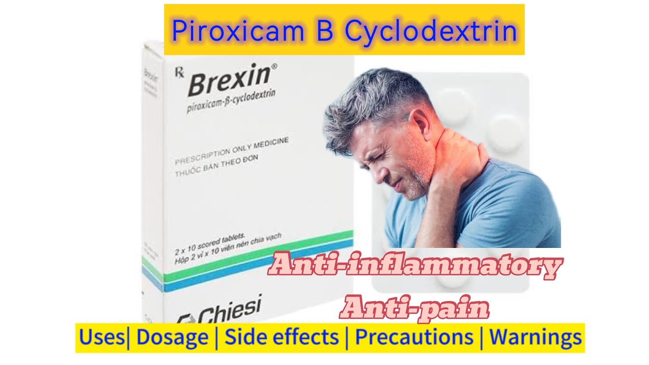 Brexin | Piroxicam | Beta Cyclodextrin | Painkiller | Anti inflammatory ...