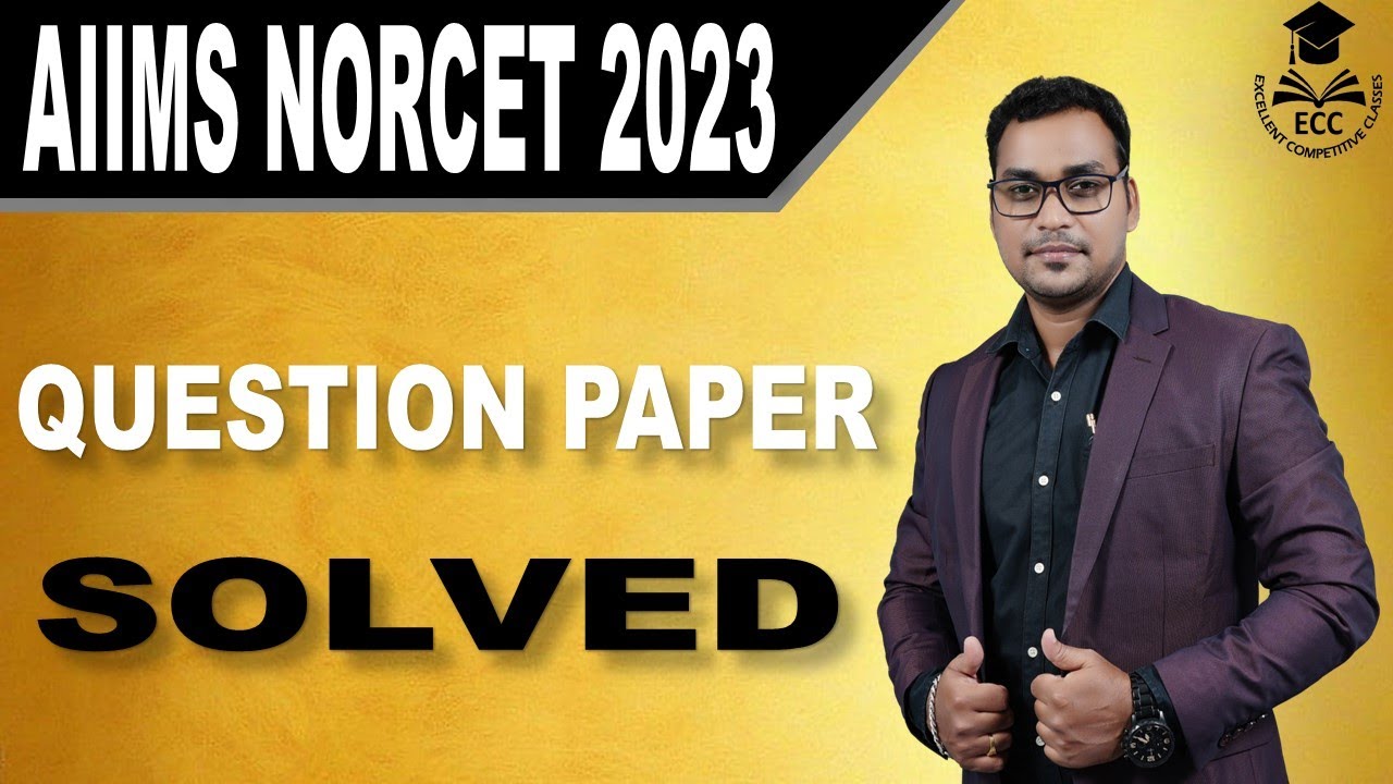 AIIMS NORCET 2023 QUESTION PAPER ANSWER KEY AND COMPLETE SOLUTION - YouTube
