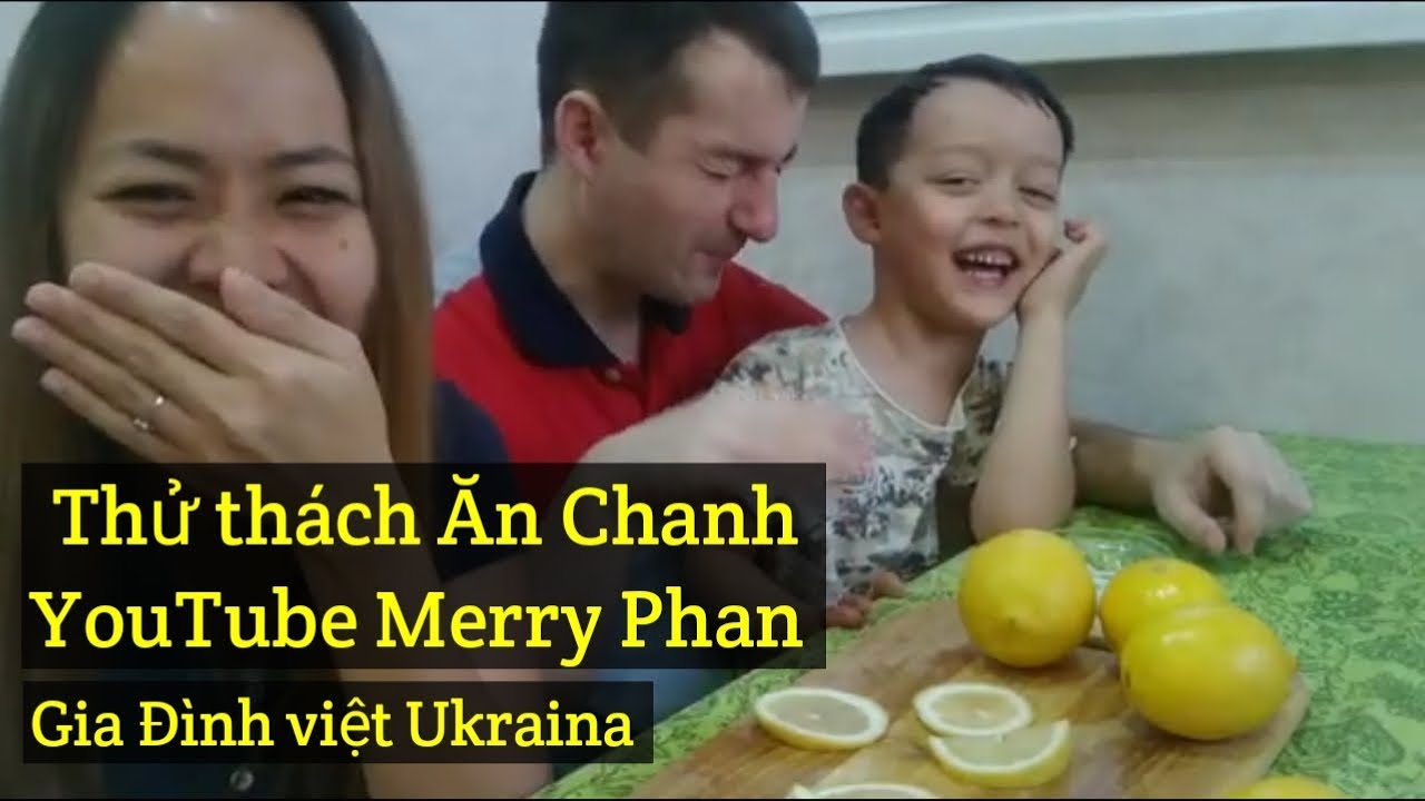 Chồng tây - vợ Việt thách thức ăn chanh cùng YouTube Merry phan - YouTube