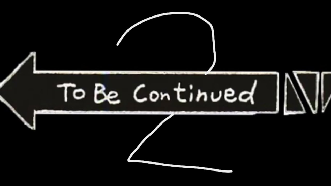 to be continued parte 2 10 vídeos - YouTube