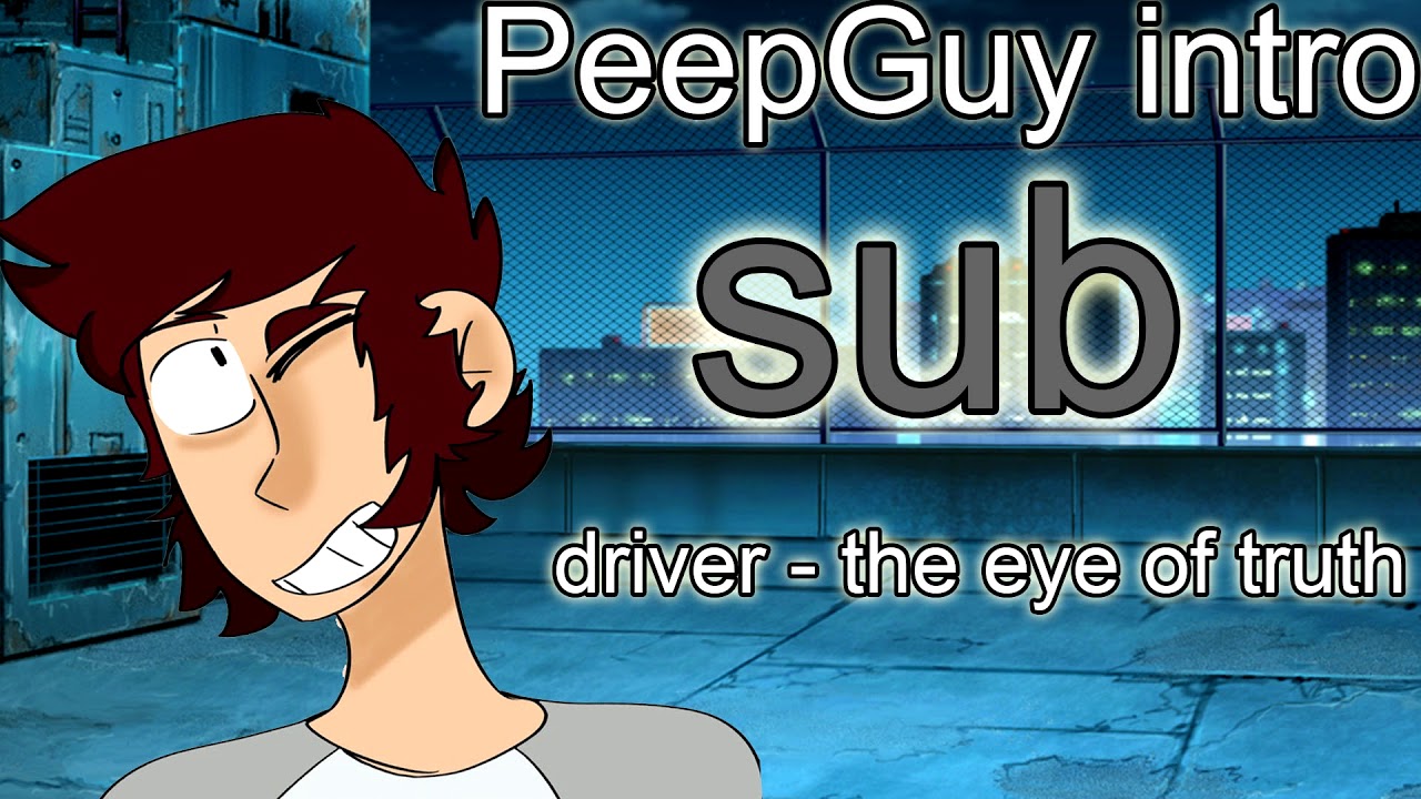 PeepGuy Intro song - Driver the eye of truth - YouTube