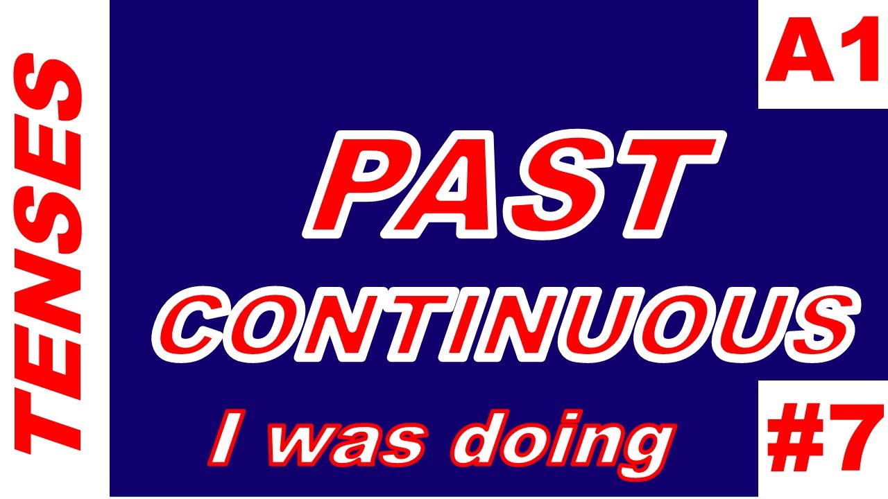 TENSES #7 // PAST CONTINUOUS (I was doing) / Pasado Continuo (Estaba ...