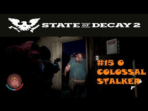 STATE OF DEDCAY 2 #15 O COLOSSAL STALKER