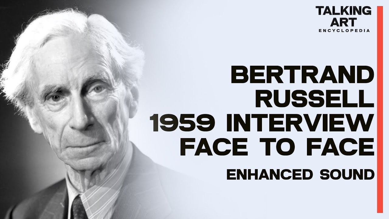 Face to Face Interview with Bertrand Russell (1959) (Enhanced Sound ...