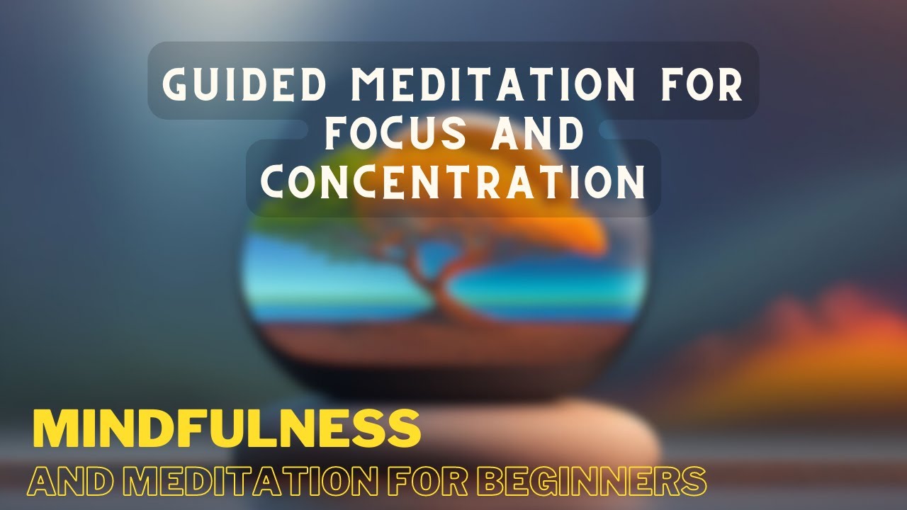 Guided Meditation for Focus and Concentration | Mindfulness and ...