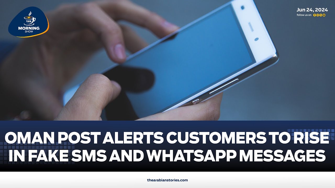 TAS Morning Show: Oman Post alerts customers to rise in fake SMS and ...