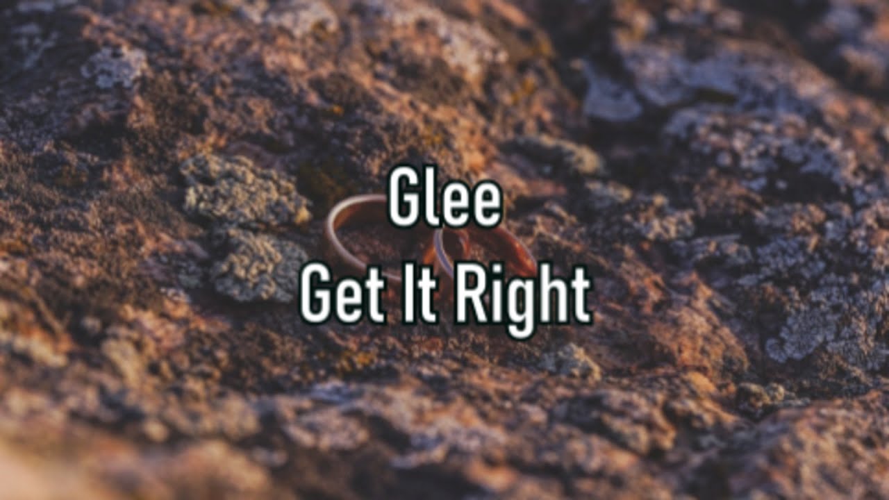 Glee - Get It Right - Lyrics - YouTube