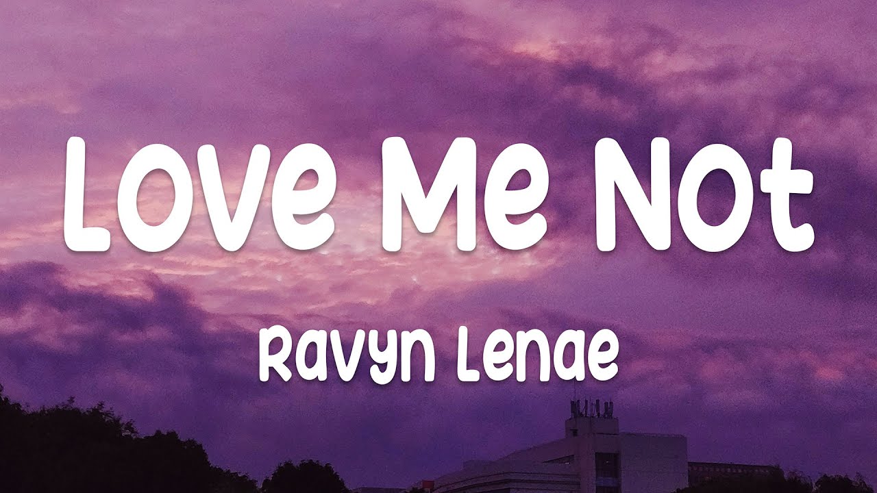 Ravyn Lenae - Love Me Not (Lyrics) - YouTube