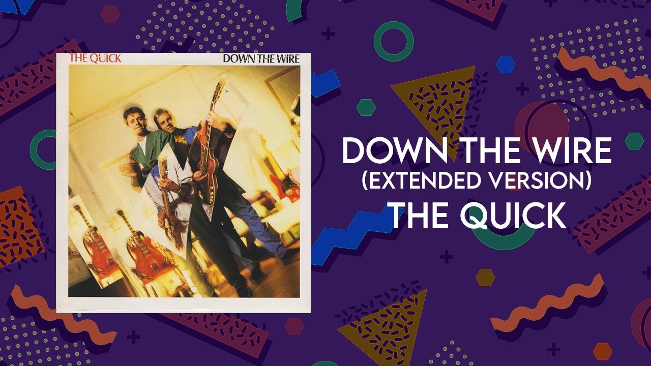 Down The Wire (Extended Version) - THE QUICK - YouTube