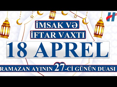 Ramazan ayının 27-ci günün duası - 18 APREL İmsak və iftar vaxtları