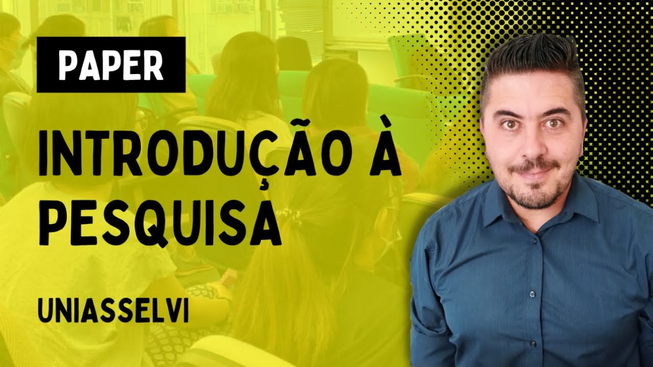 Introdução à Pesquisa 👉 Paper UNIASSELVI - YouTube