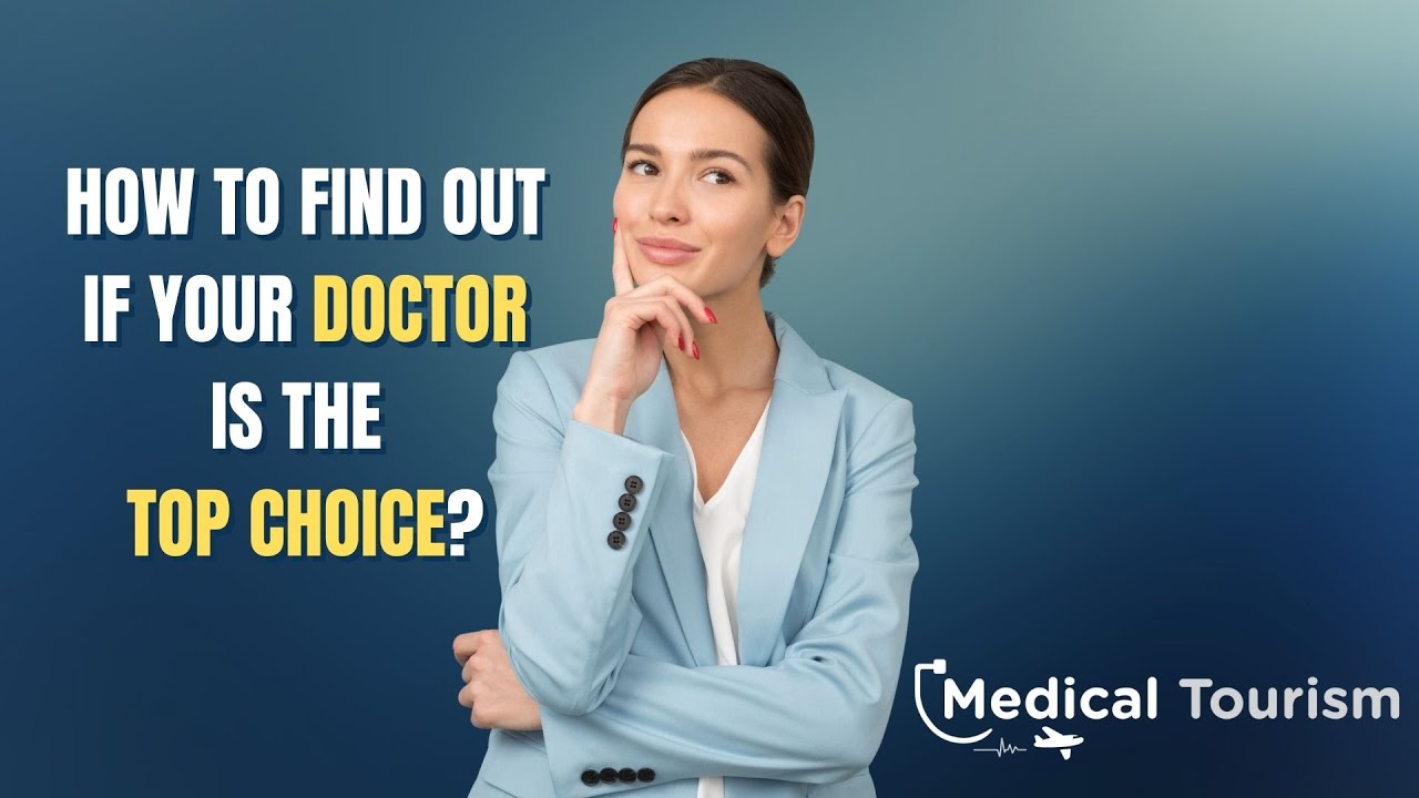 🔍How to Find Out if Your Doctor is the Top Choice?🤔 - Medical Tourism ...