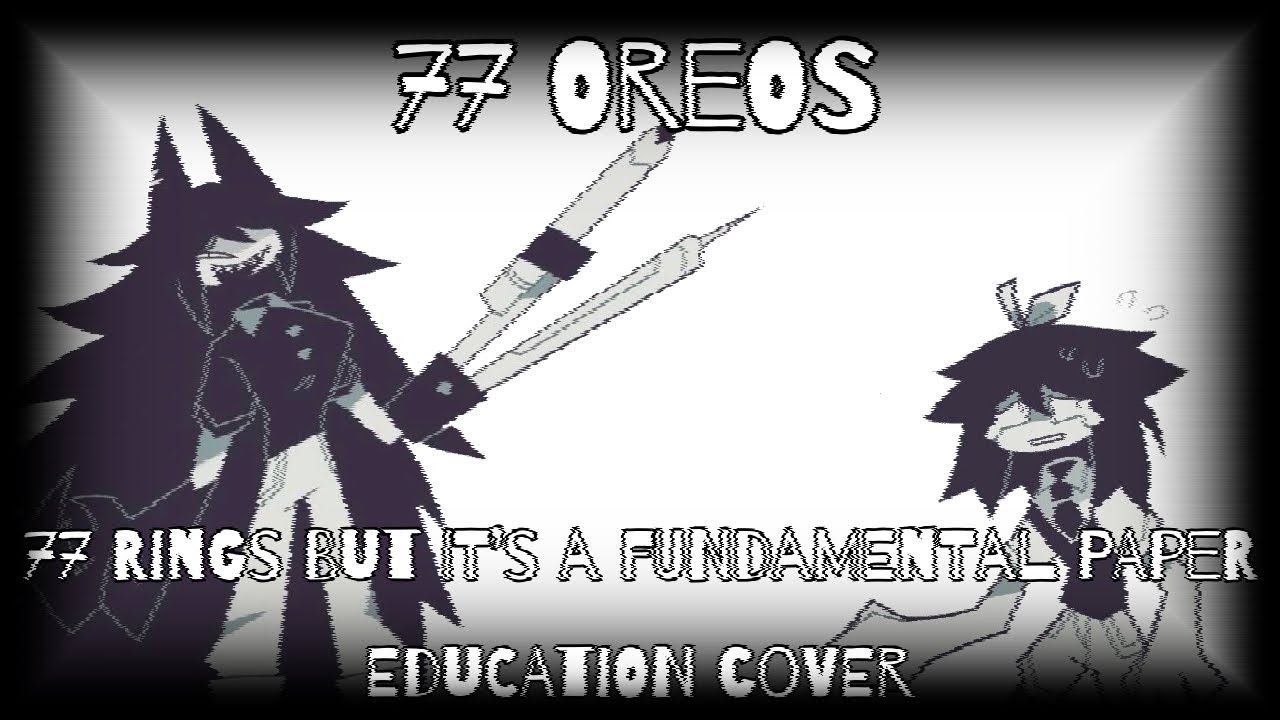 77 Oreos - 77 Rings but it’s a Fundamental Paper Education Cover - FNF ...