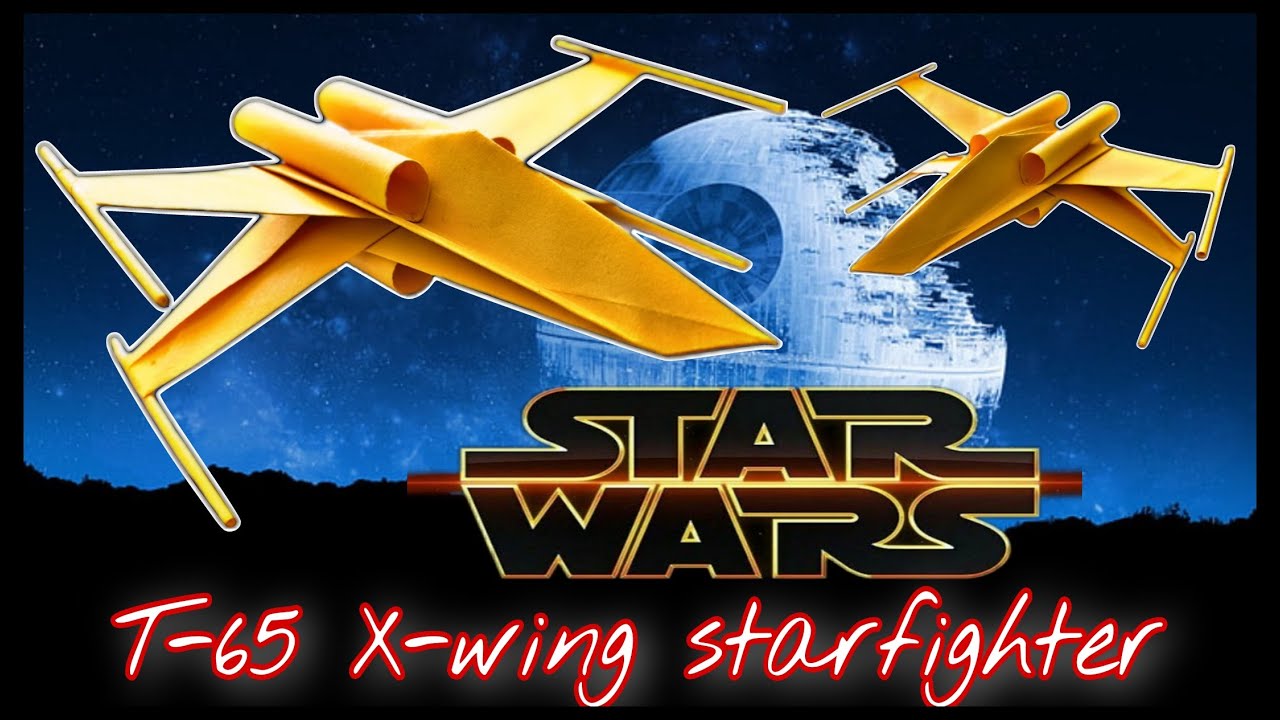 STAR WARS.How to make a PAPER AIRPLANE X-Wing STARFIGHTER ...