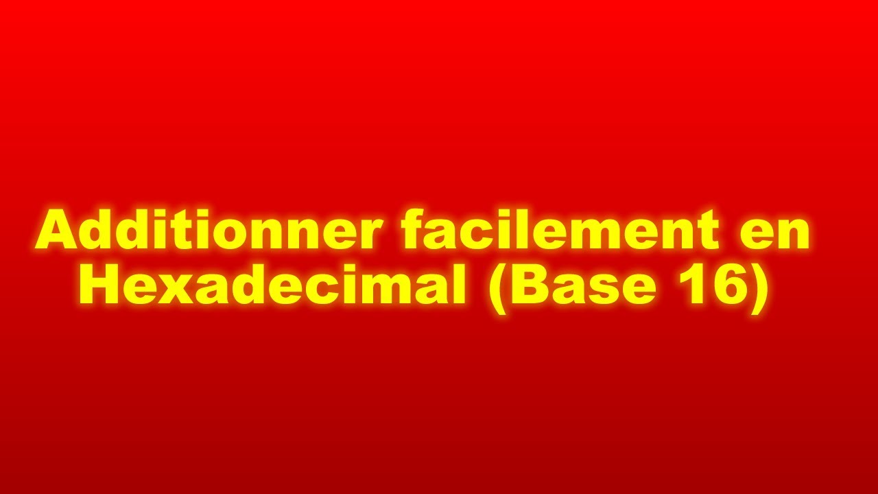 Les additions en système Hexadécimal - YouTube
