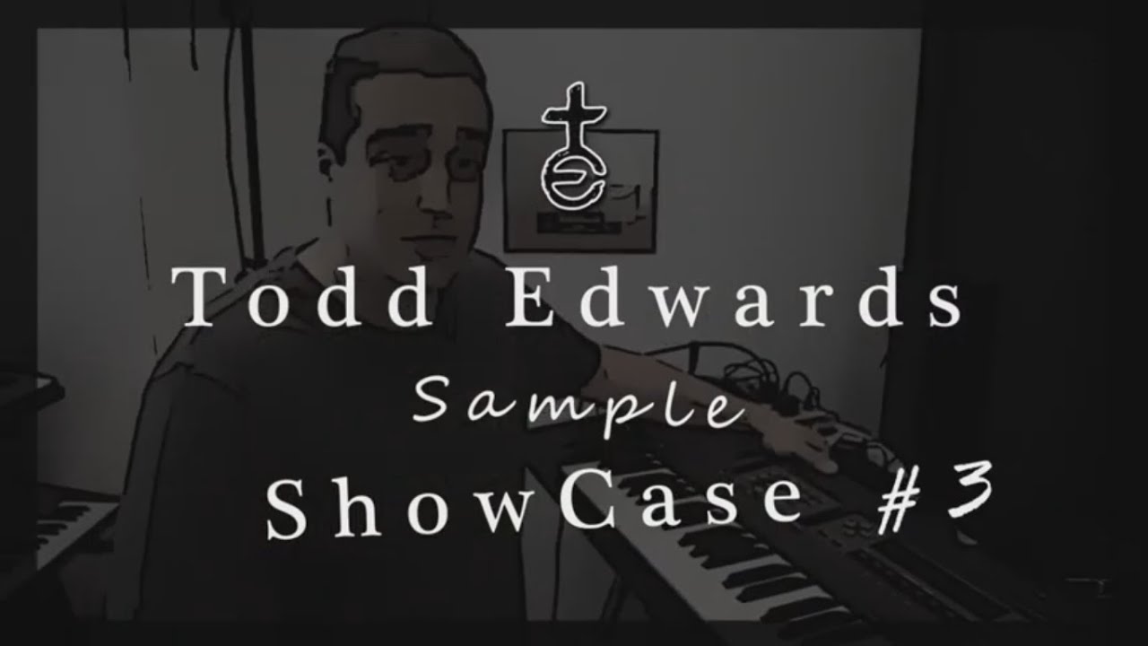 Todd Edwards Sample Showcase #3 - YouTube