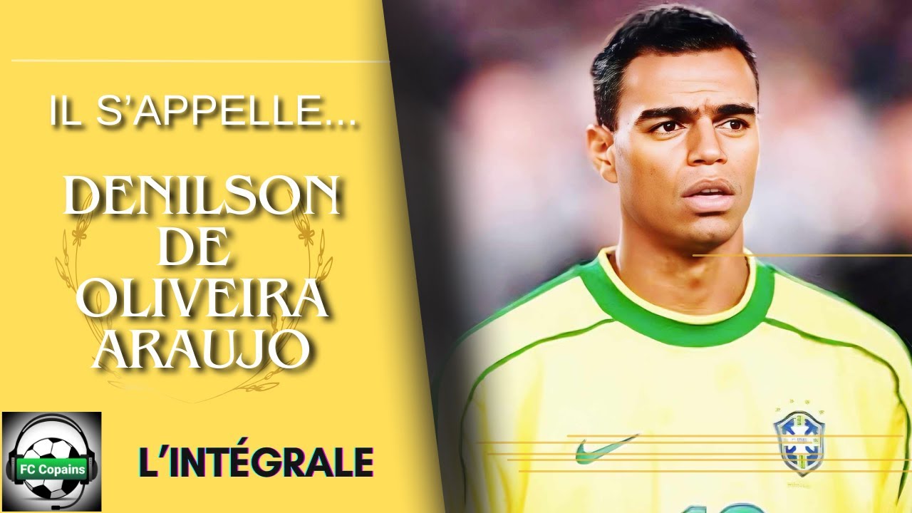 Il s'appelle Denilson De Oliveira Araujo🇧🇷 L'intégrale - YouTube