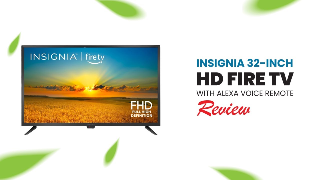 INSIGNIA 32-inch Smart Full HD Fire TV Review: Enjoy Seamless Streaming ...