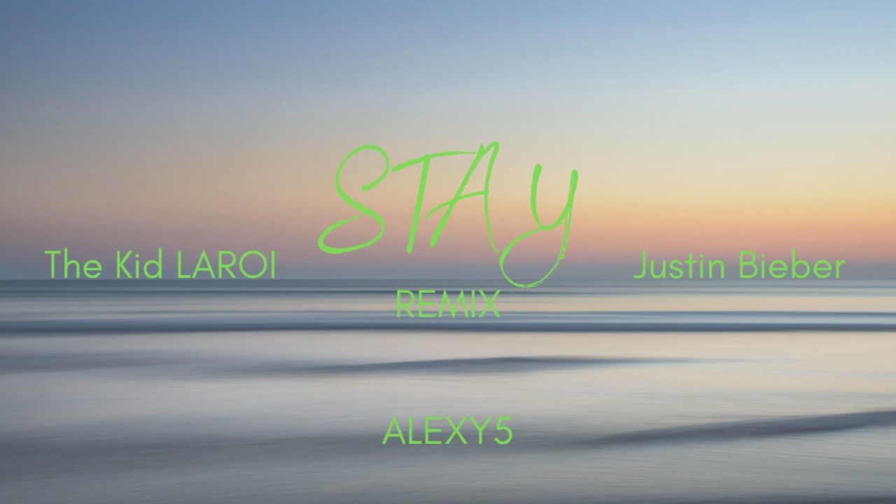 The Kid LAROI, Justin Bieber - STAY | REMIX - YouTube