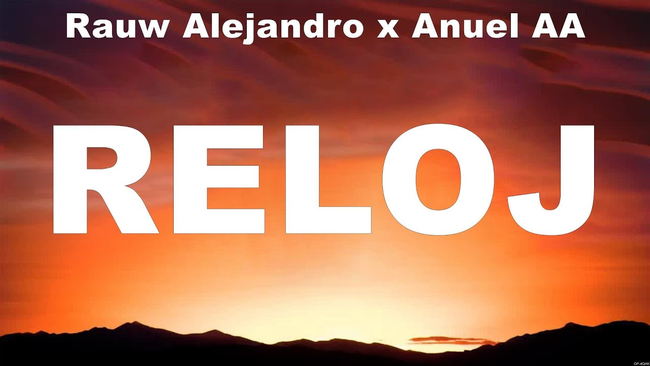 Rauw Alejandro x Anuel AA - Reloj (Lyrics) Daddy Yankee, Maria Becerra ...