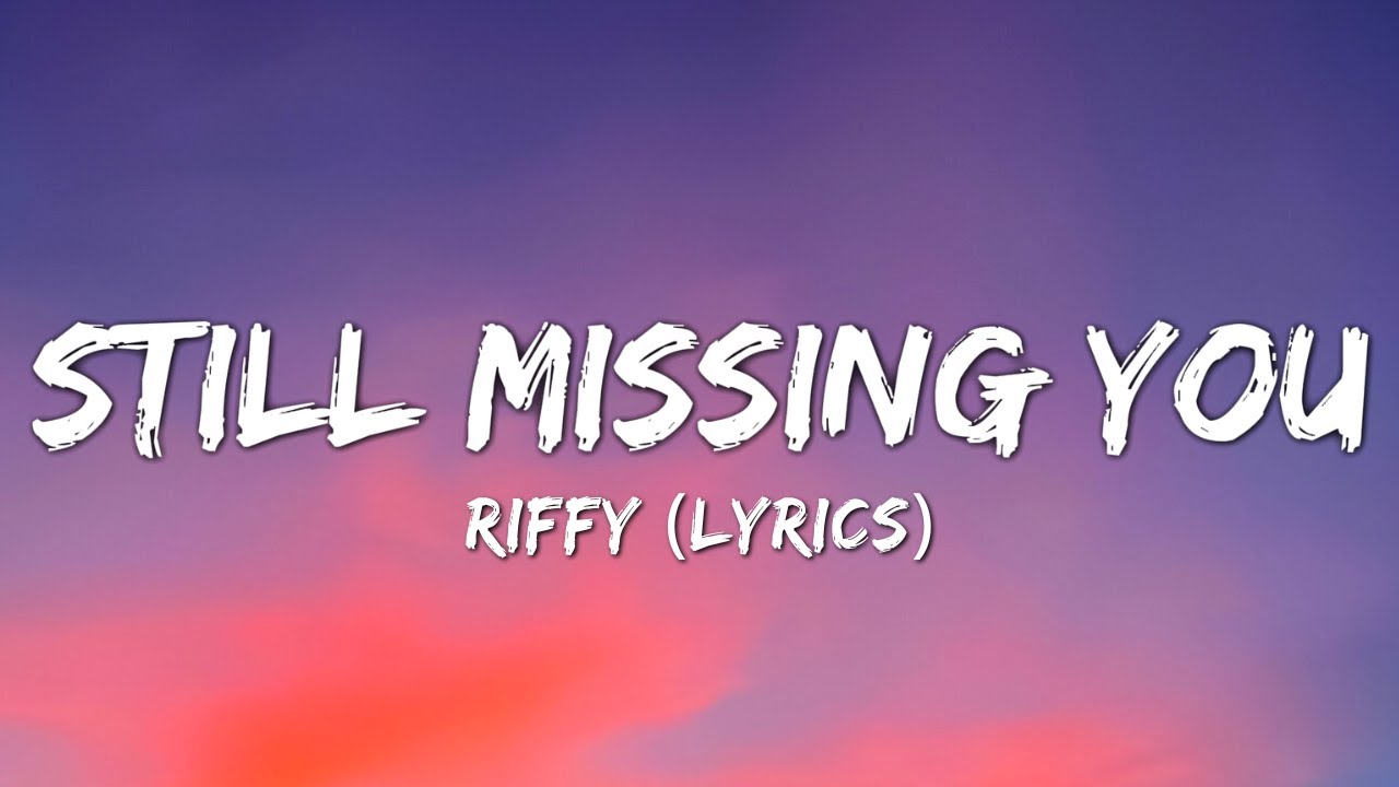 Still Missing You (Official Song Lyrics) - YouTube