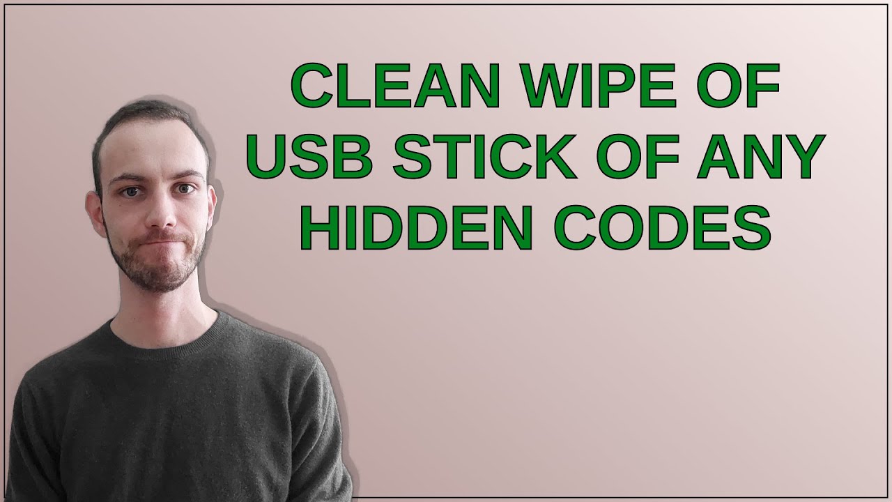Security: Clean wipe of USB stick of any hidden codes - YouTube