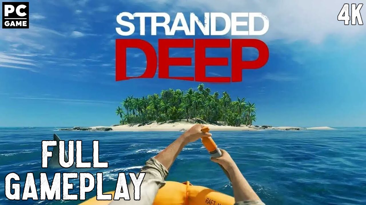Stranded Deep Full Gameplay Walkthrough 4K PC Game No Commentary - YouTube