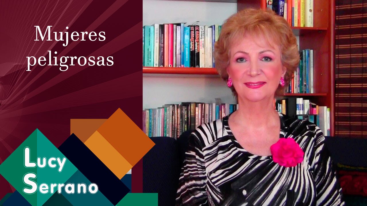 Mujeres peligrosas - Lucy Serrano - YouTube