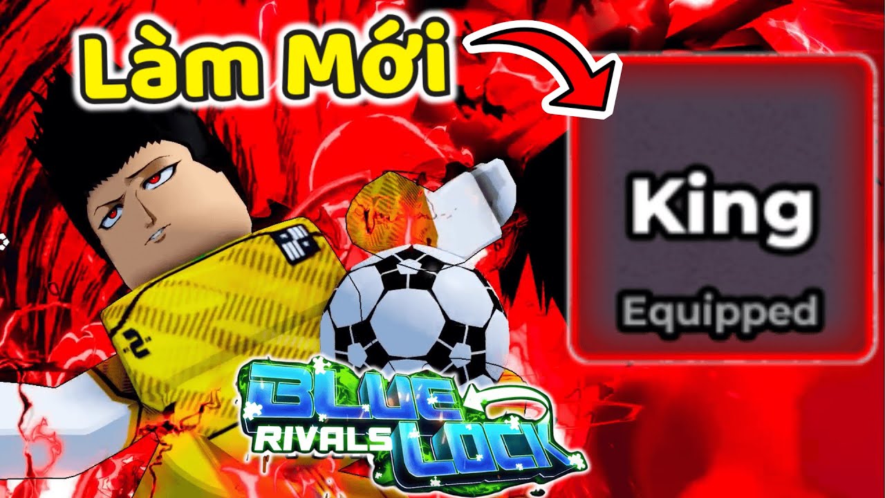 THNE PHÁT HIỆN VUA KING LÀM MỚI TĂNG SỨC MẠNH Blue Lock Rivals - YouTube