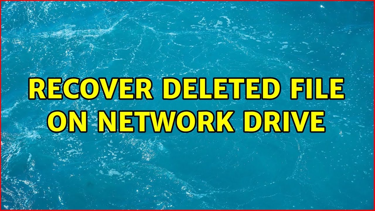 Recover deleted file on network drive (2 Solutions!!) - YouTube