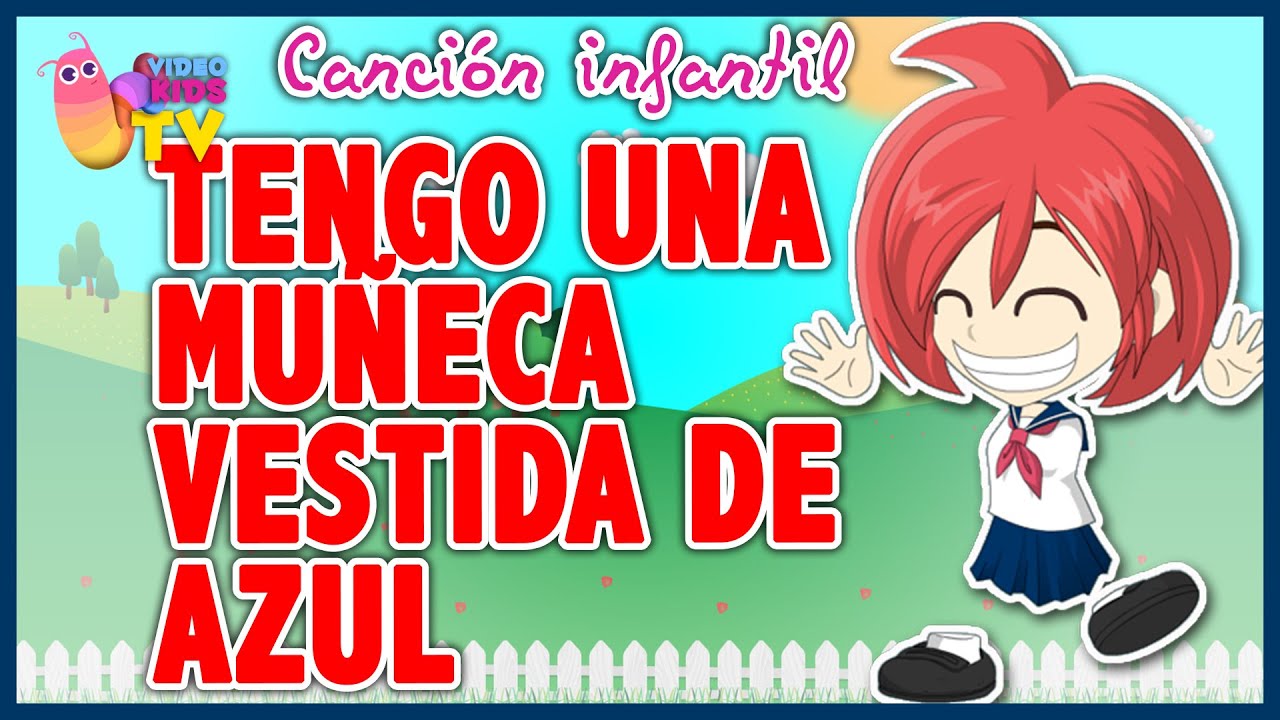 TENGO UNA MUÑECA VESTIDA DE AZUL ♫♪ canción infantil completa con ...
