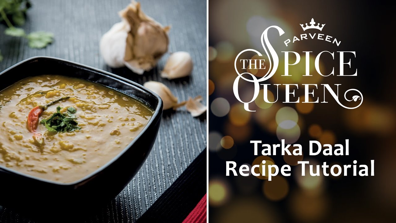 Parveen The Spice Queen - Indian Food Recipe - Tarka Daal tutorial ...
