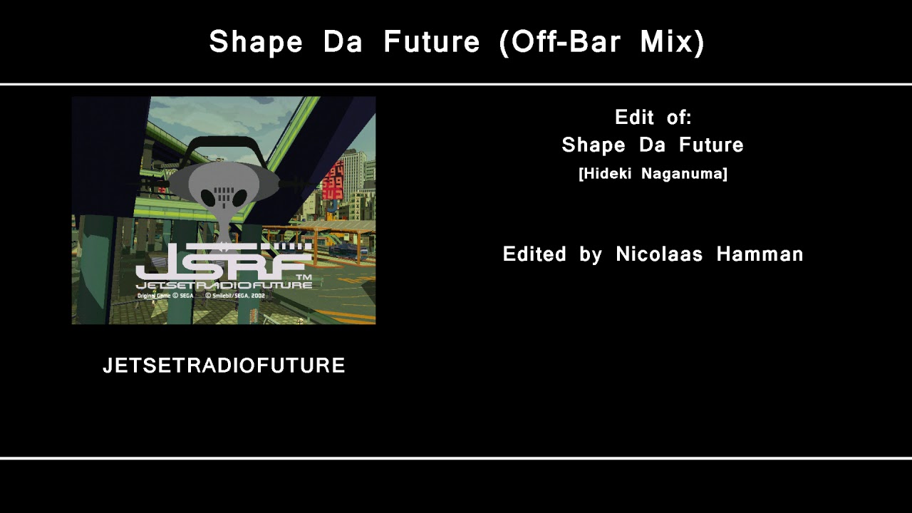 Shape Da Future (Off-Bar Mix) - JET SET RADIO FUTURE (Edited) - YouTube