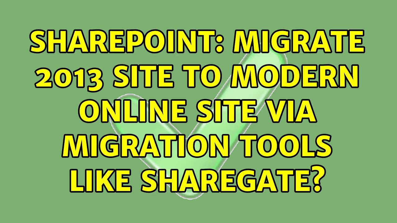 Sharepoint: Migrate 2013 site to Modern Online site via migration tools ...