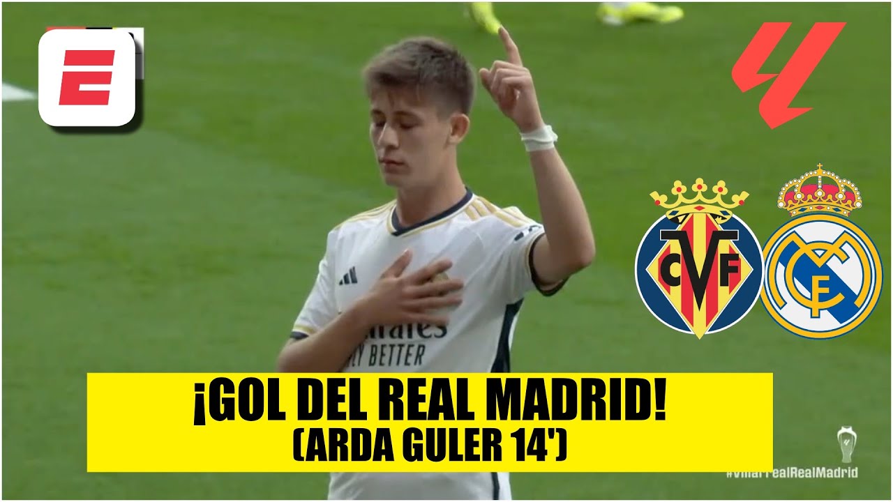 GOL DE ARDA GULER para el 1-0 del REAL MADRID vs Villarreal. El turco NO PARA | La Liga - YouTube