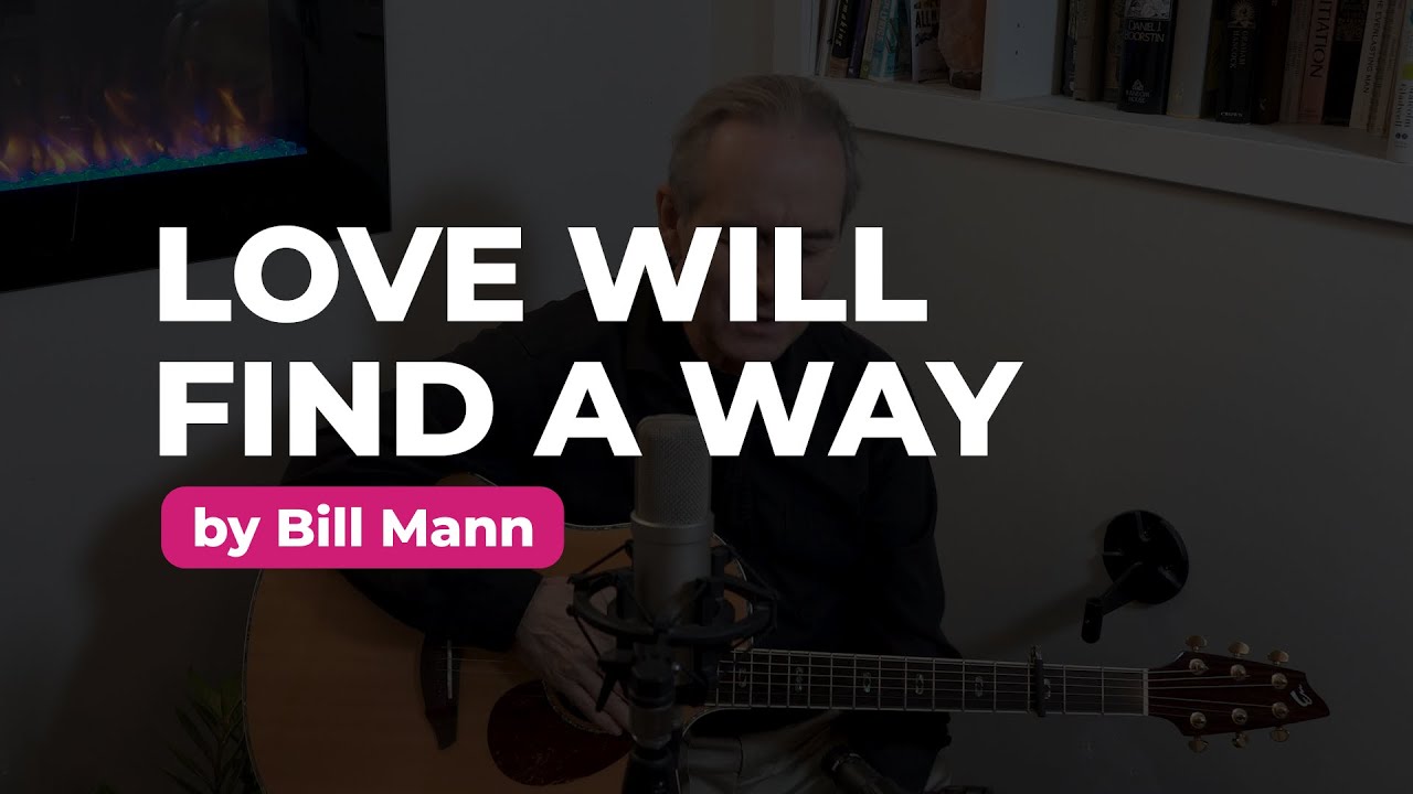 Love Will Find a Way with Bill Mann - YouTube