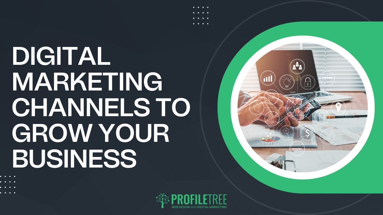 Digital Marketing Channels to Grow Your Business | Using Channels ...