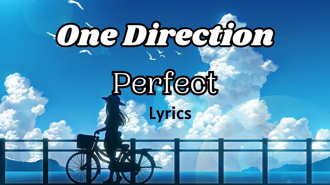 One Direction- Perfect Lyrics - YouTube