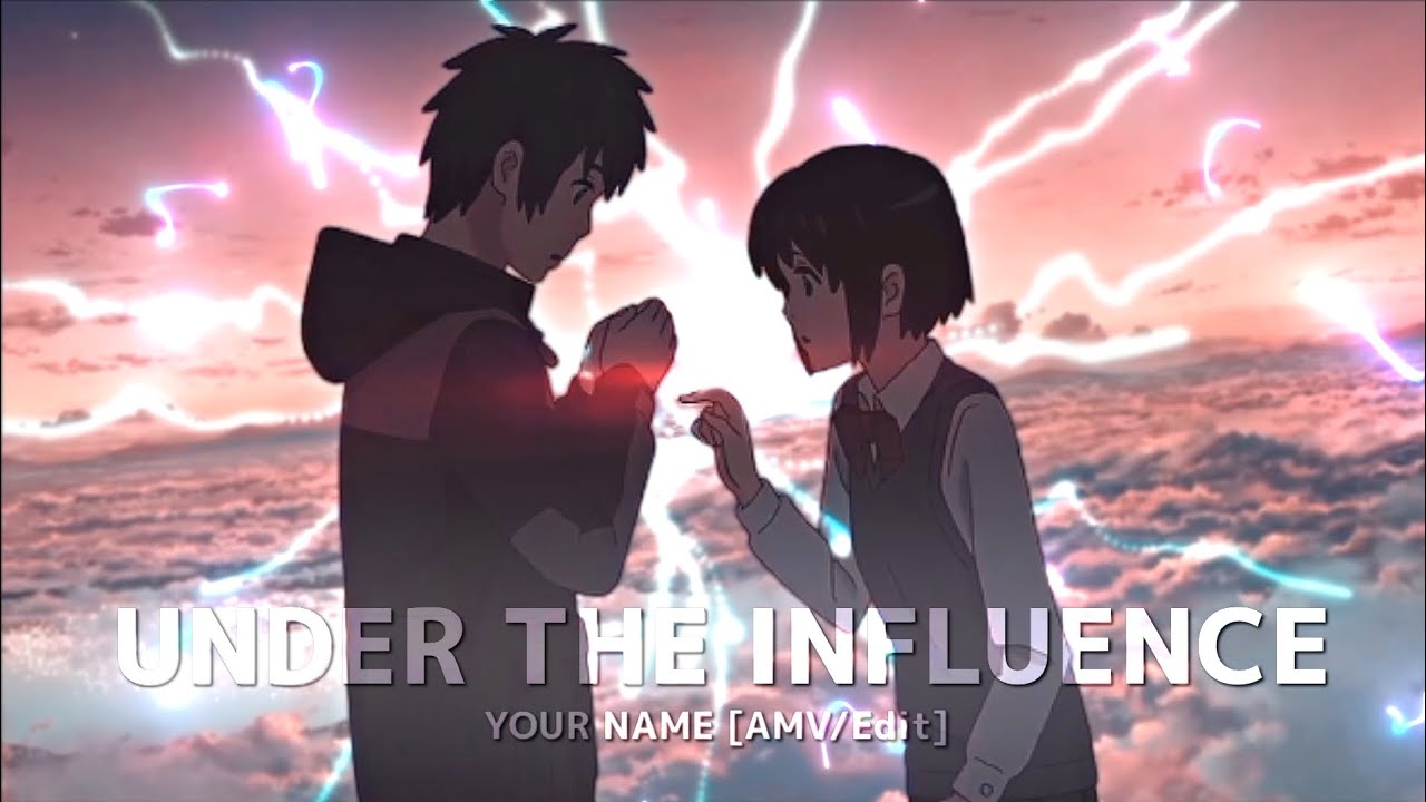 Under the Influence - Your Name [AMV/Edit] - YouTube