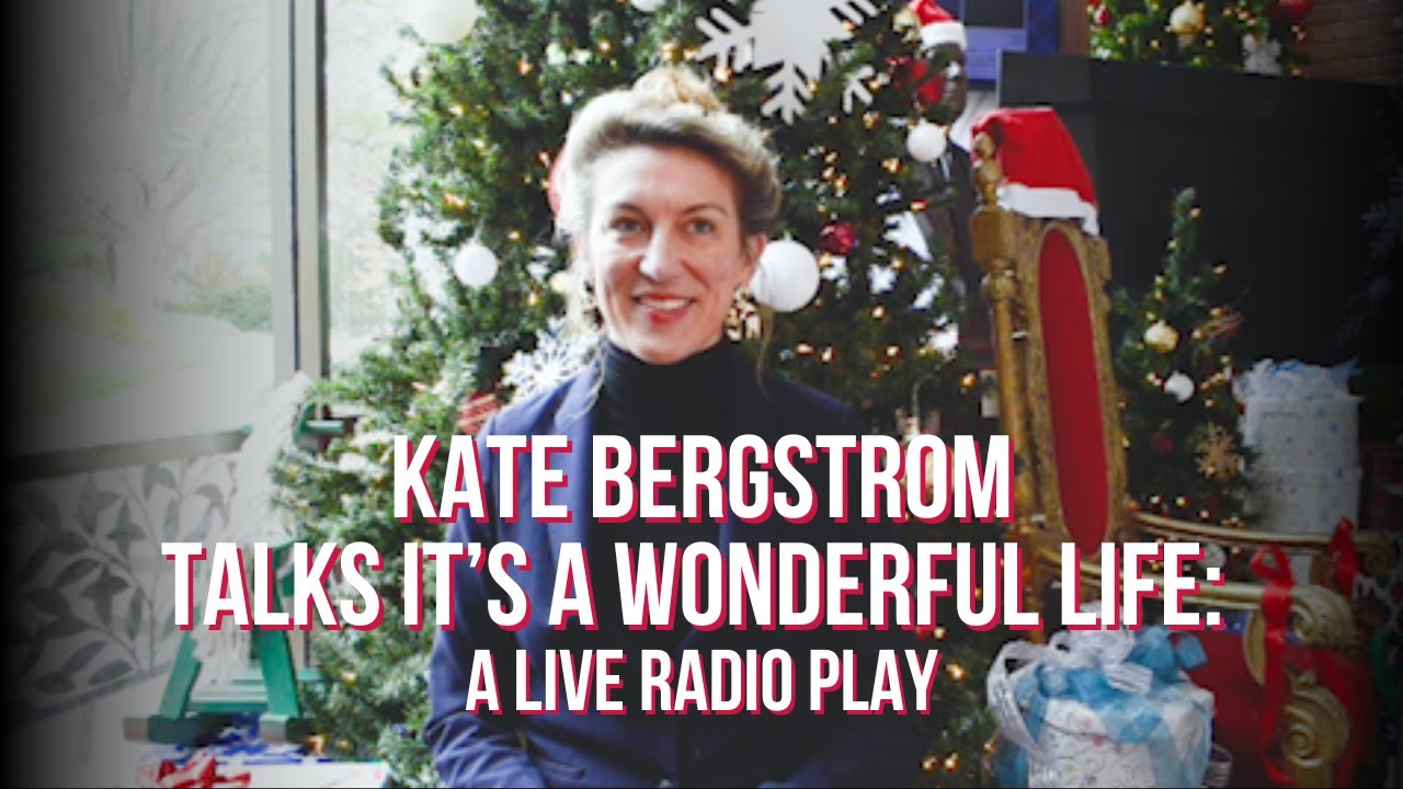 Kate Bergstrom talks It's A Wonderful Life: A Live Radio Play - YouTube