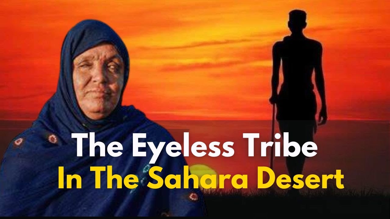 The Eyeless Tribe | Why This Sahara Village Was Born Blind - YouTube