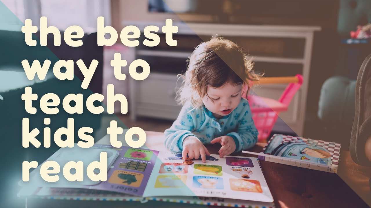 The Best Way To Teach Kids To Read - Teaching Children Reading At Home ...