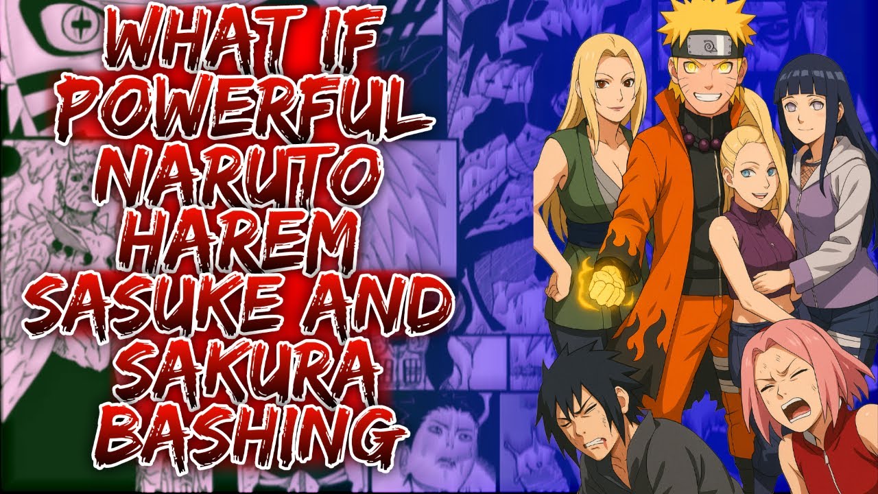 What If Powerful Naruto Harem Sasuke And Sakura Bashing || - YouTube