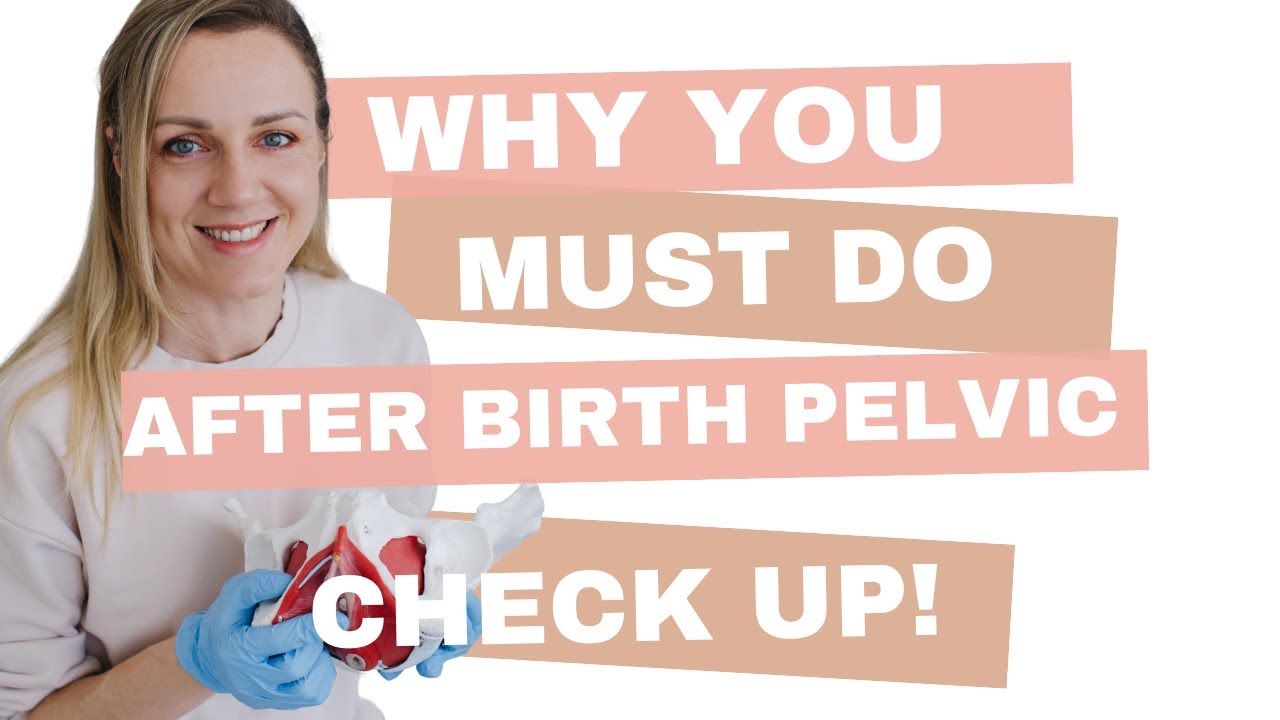 Why you must do after birth pelvic check up! With pelvic floor ...