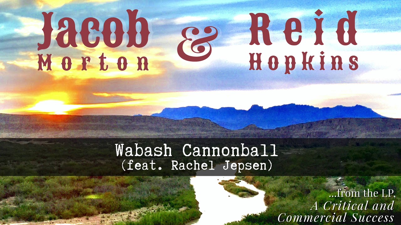 Wabash Cannonball (feat. Rachel Jepsen) by Jacob Morton & Reid Hopkins ...